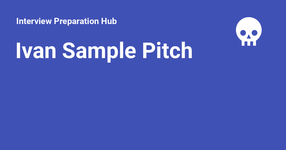 Ivan Sample Pitch - Interview Preparation Hub